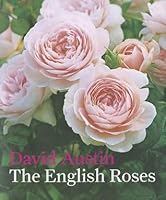 The English Roses: Classic Favorites & New Selections by David Austin ...