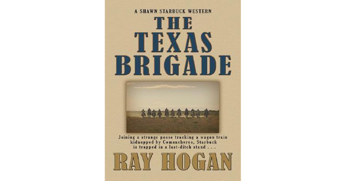The Texas Brigade by Ray Hogan