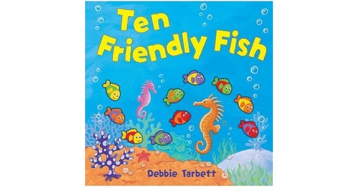 Ten Friendly Fish by Debbie Tarbett