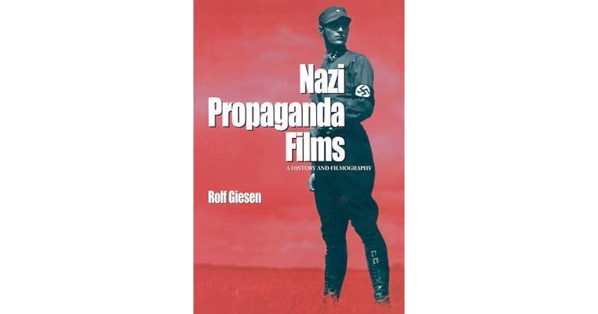 Nazi Propaganda Films: A History and Filmography by Rolf Giesen