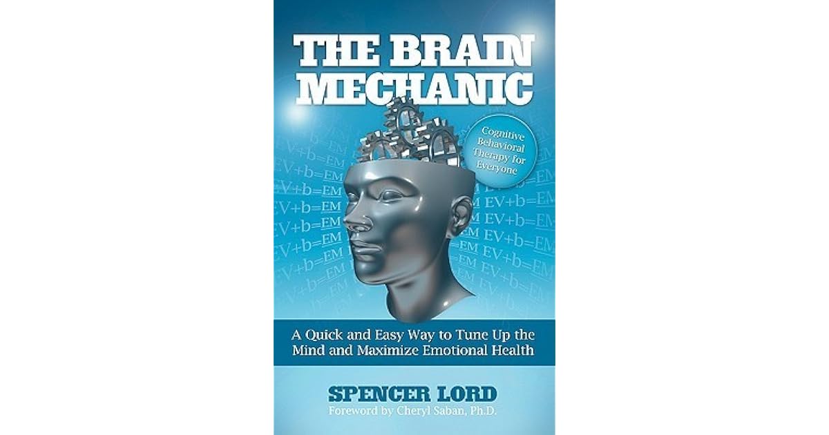 The Brain Mechanic: A Quick and Easy Way to Tune Up the Mind and ...