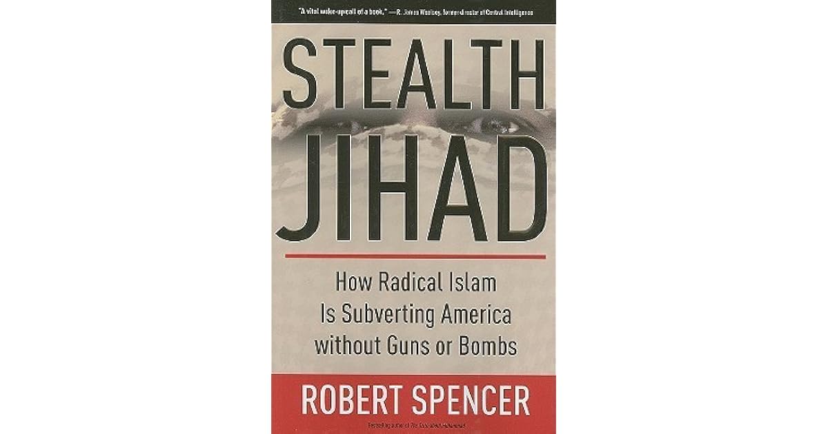 Stealth Jihad: How Radical Islam Is Subverting America without Guns or ...