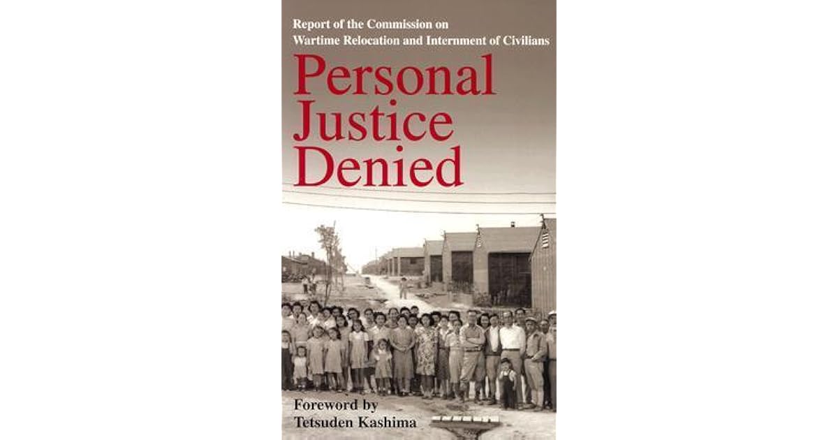 Personal Justice Denied: Report of the Commission on Wartime Relocation ...