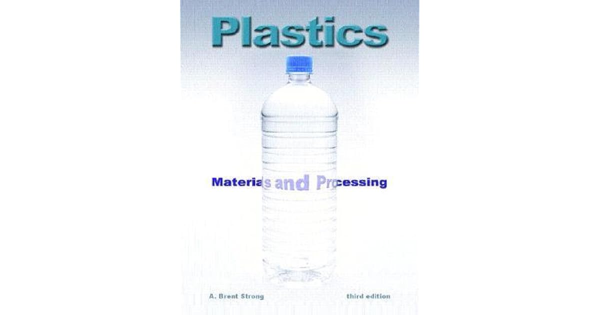 Plastics: Materials and Processing by A. Brent Strong
