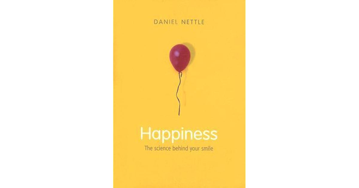 Happiness: The Science Behind Your Smile by Daniel Nettle