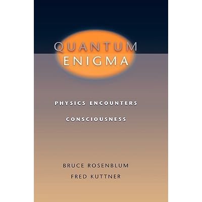 Quantum Enigma: Physics Encounters Consciousness by Bruce Rosenblum ...