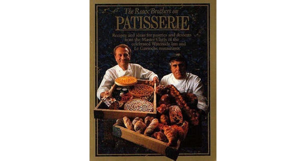 The Roux Brothers on Patisserie by Albert Roux
