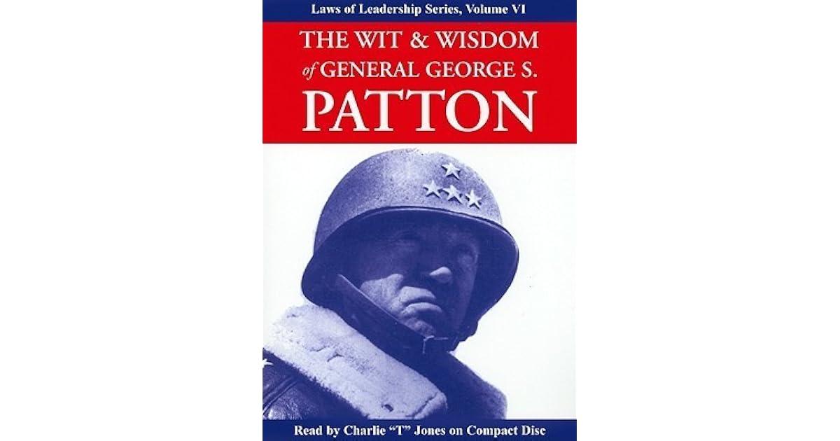 The Wit & Wisdom of General George S. Patton by George S. Patton Jr.