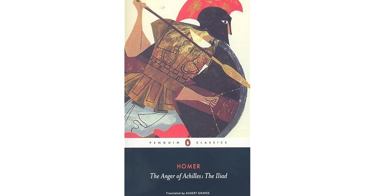 The Anger of Achilles: The Iliad by Robert Graves