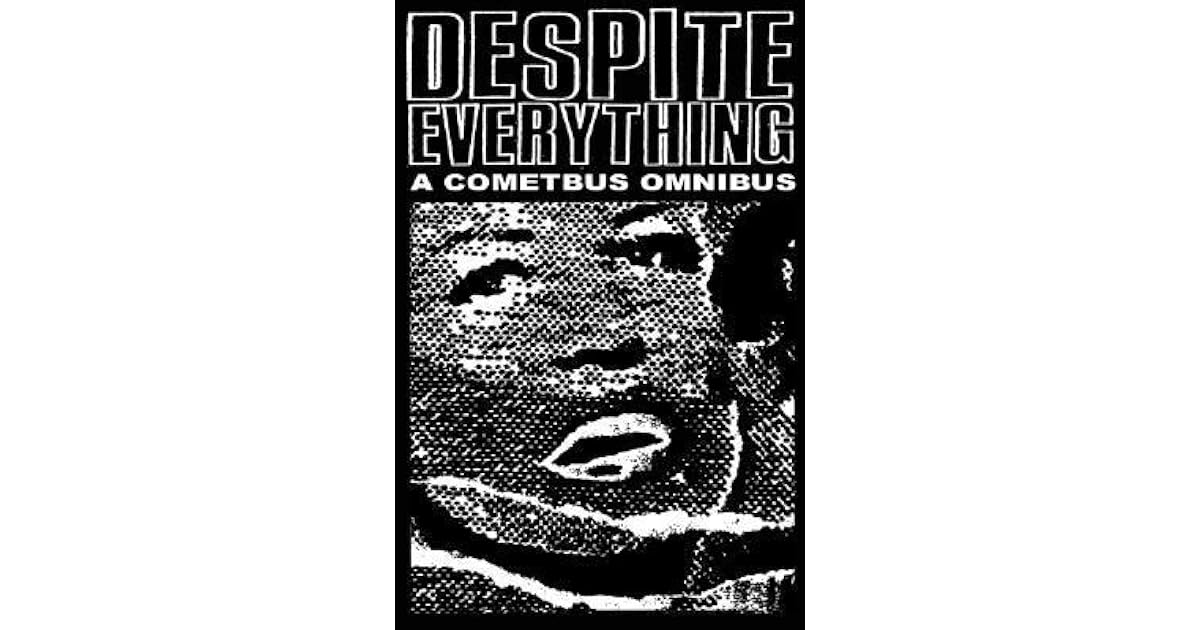 Despite Everything: A Cometbus Omnibus by Aaron Cometbus