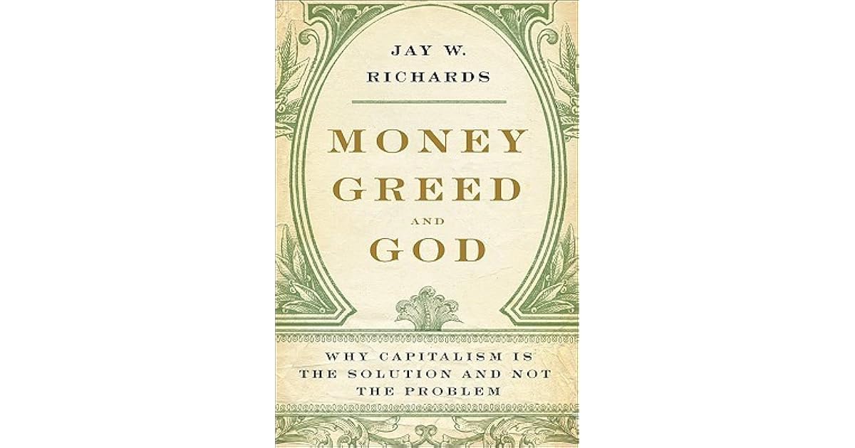 Money, Greed, and God: Why Capitalism Is the Solution and Not the ...