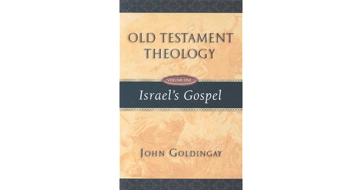 Old Testament Theology: Israel's Gospel by John E. Goldingay