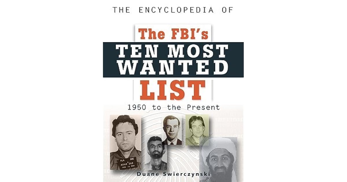 The Encyclopedia of the FBI's Ten Most Wanted List: 1950 to Present by ...