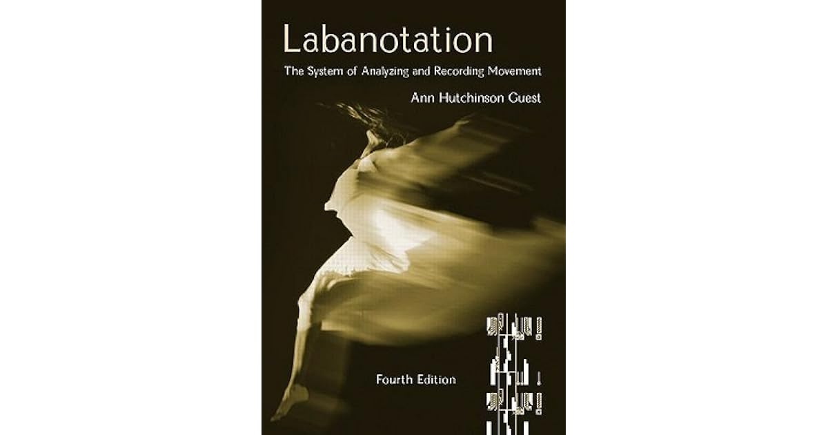 Labanotation: The System of Analyzing and Recording Movement by Ann ...