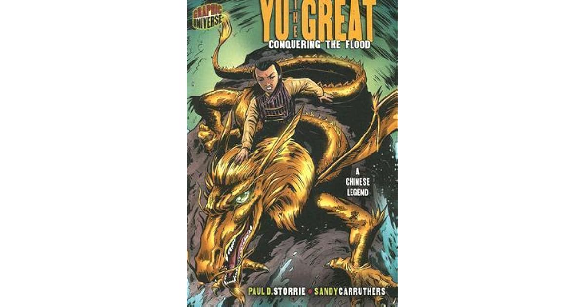 Yu the Great: Conquering the Flood [A Chinese Legend] by Paul D. Storrie