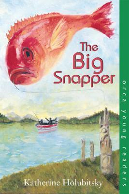 The Big Snapper by Katherine Holubitsky