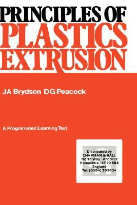 Principles of Plastics Extrusion by J.A. Brydson