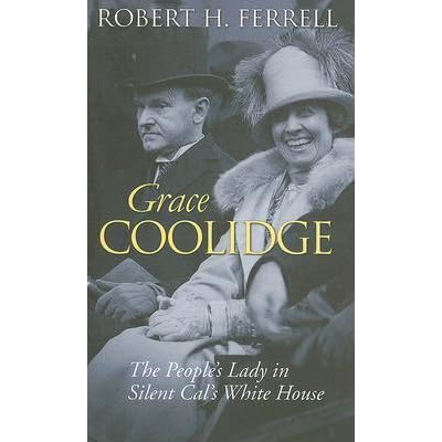 Grace Coolidge: The People's Lady in Silent Cal's White House by Robert ...