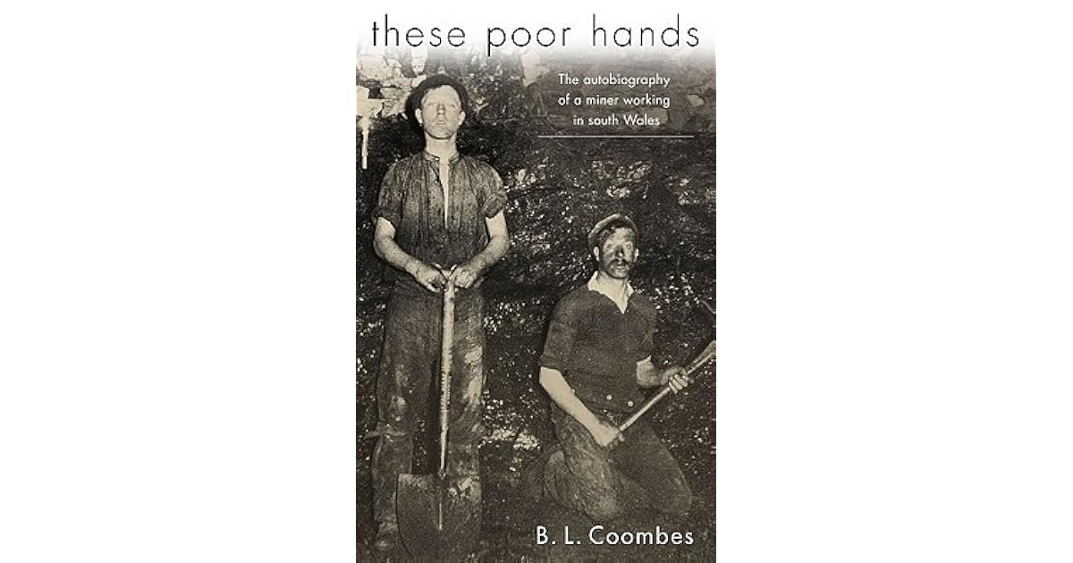 These Poor Hands: The Autobiography of a Miner Working in South Wales ...