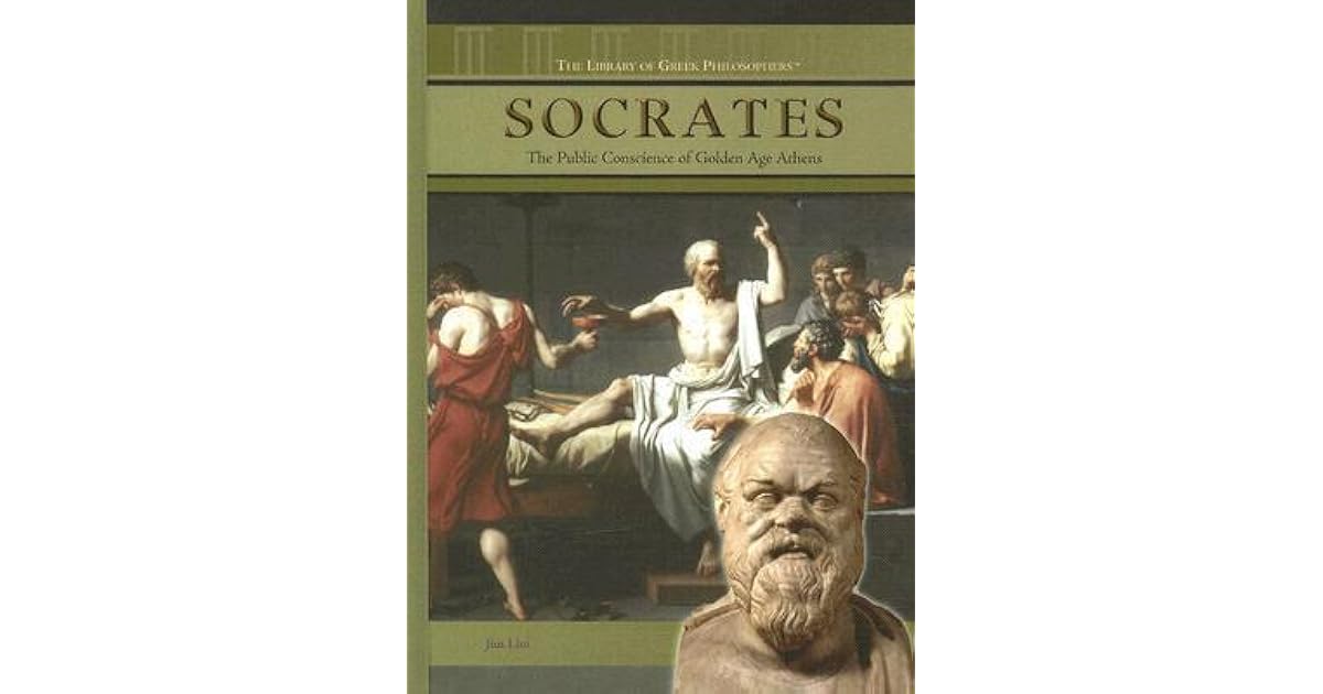Socrates: The Public Conscience of Golden Age Athens by Jun Lim