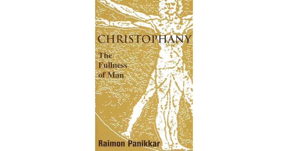 Christophany: The Fullness of Man by Raimon Panikkar