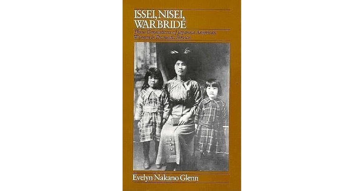 Issei, Nisei, War Bride: Three Generations of Japanese American Women ...