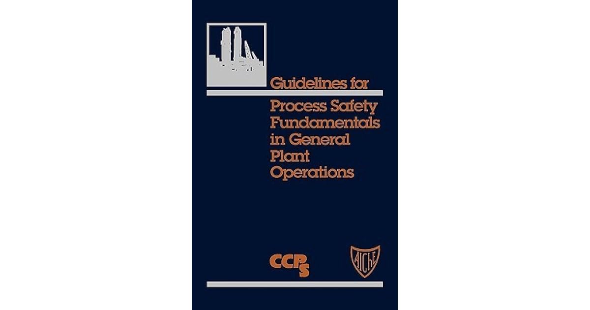 Guidelines for Process Safety Fundamentals in General Plant Operations ...