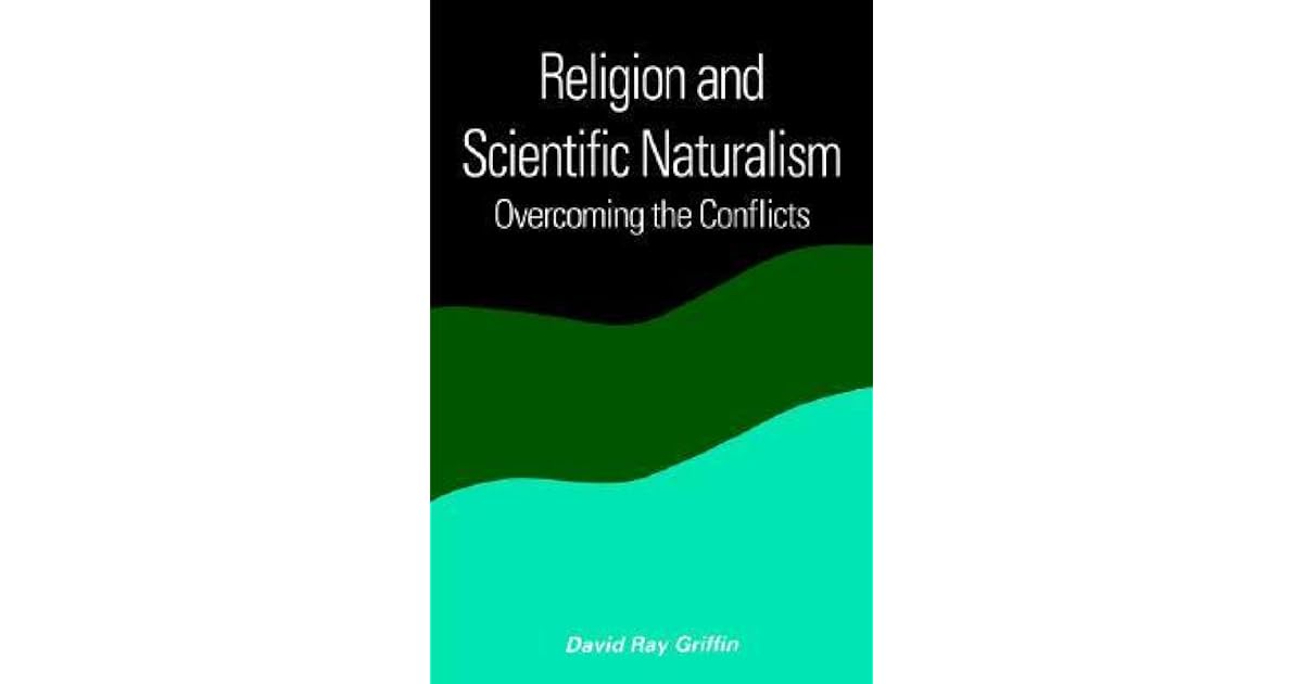 Religion & Scientific Naturalism: Overcoming the Conflicts by David Ray ...