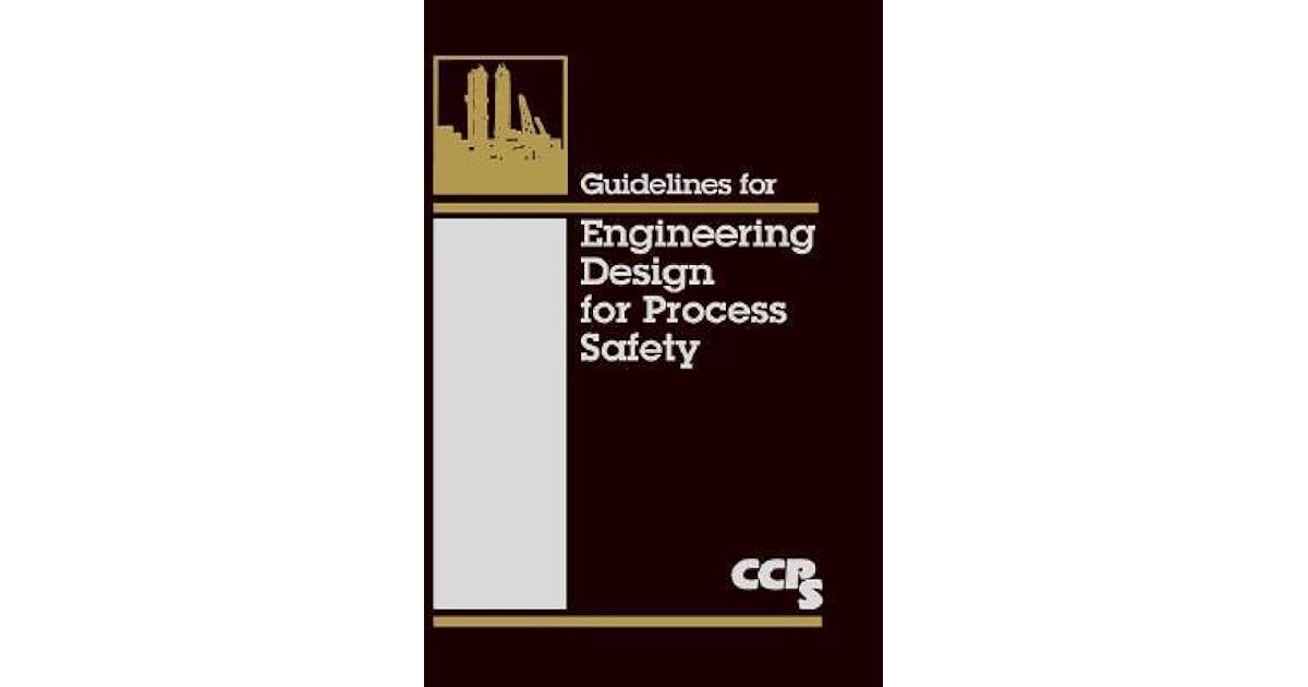 Guidelines for Engineering Design for Process Safety by Center for ...