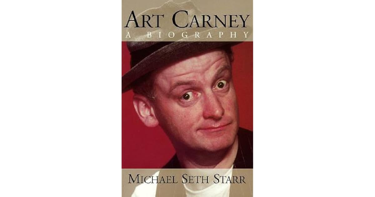 Art Carney: A Biography by Michael Seth Starr