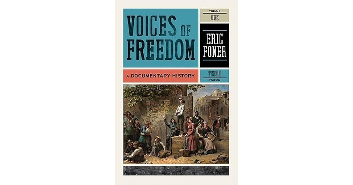 Voices of Freedom: A Documentary History, Vol. 1 by Eric Foner