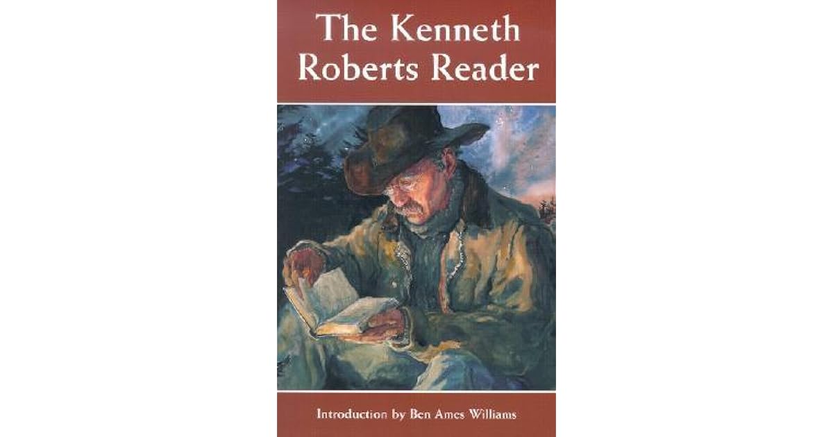 The Kenneth Roberts Reader by Kenneth Roberts
