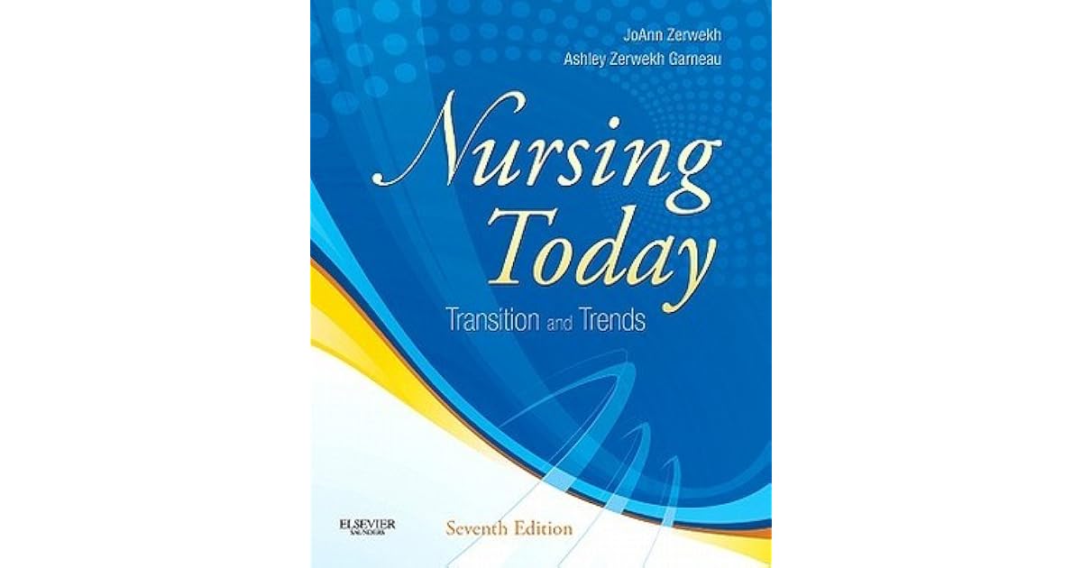 Nursing Today: Transition and Trends by JoAnn Zerwekh