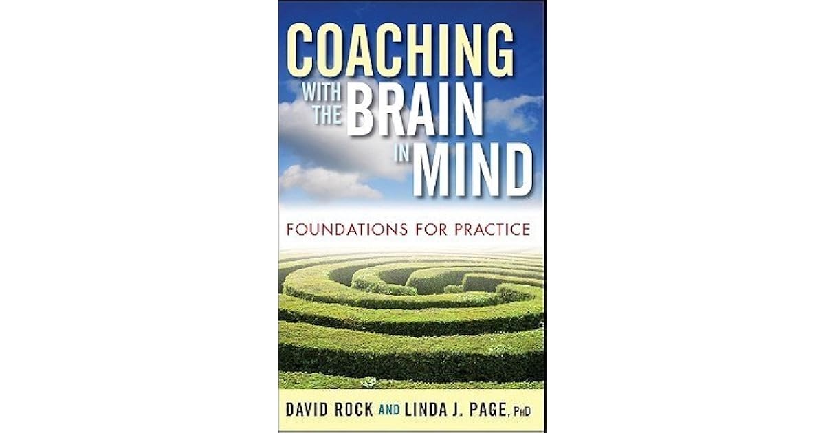 Coaching with the Brain in Mind: Foundations for Practice by David Rock