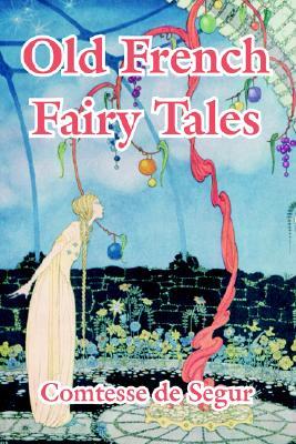 Old French Fairy Tales by Comtesse de Ségur