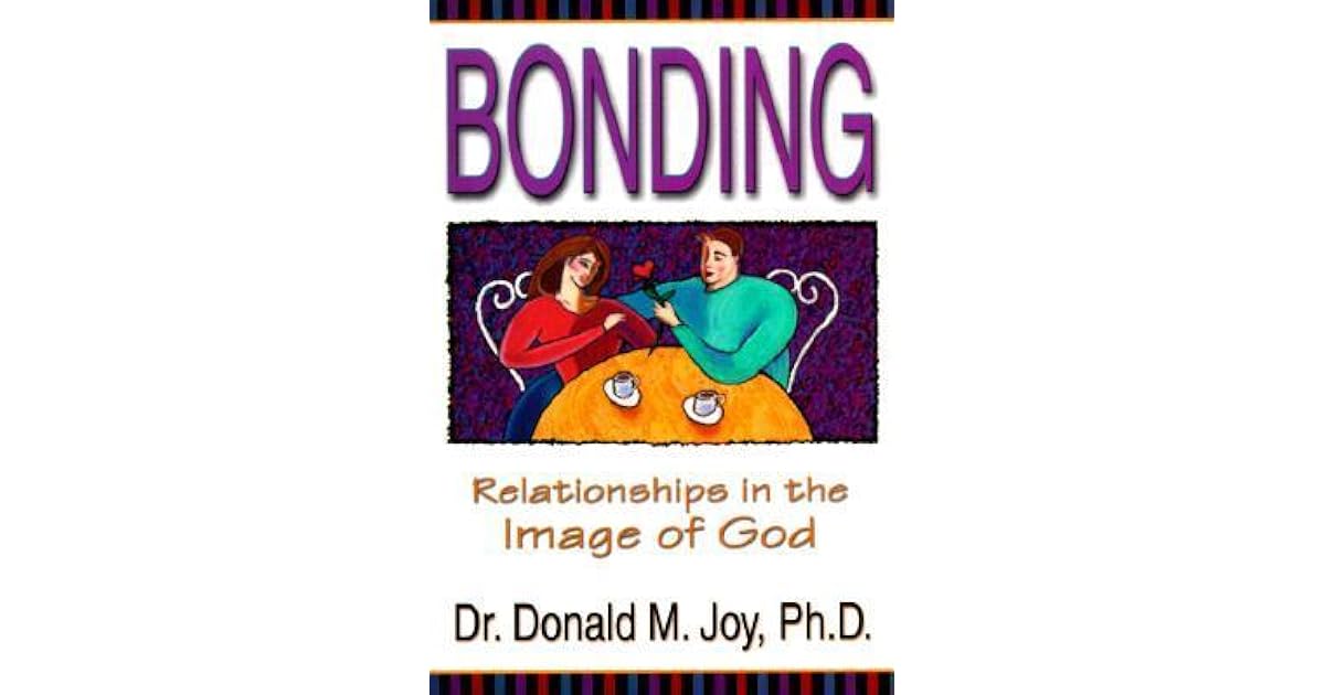Bonding: Relationships in the Image of God by Donald M. Joy