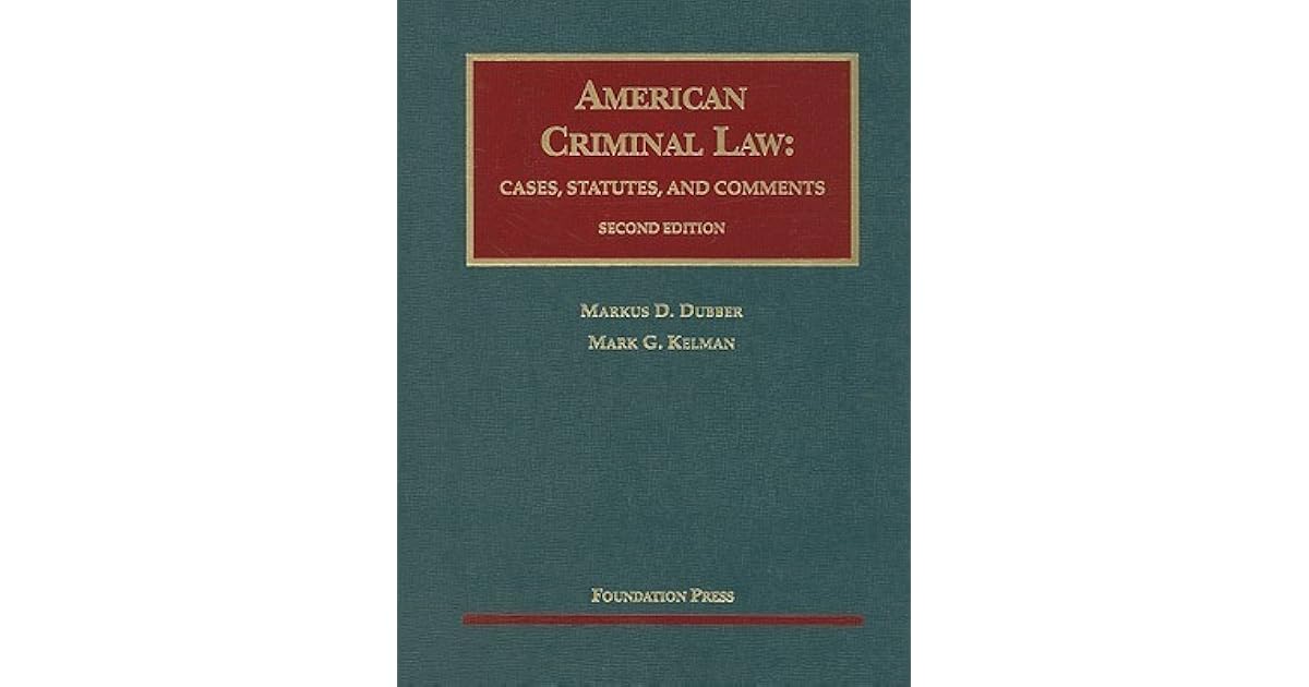 American Criminal Law: Cases, Statutes and Comments by Markus D. Dubber