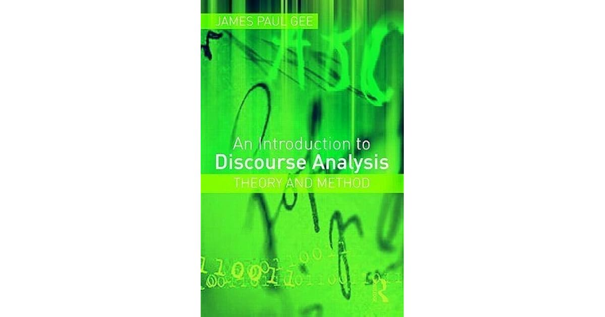 An Introduction To Discourse Analysis Theory And Method By James Paul Gee