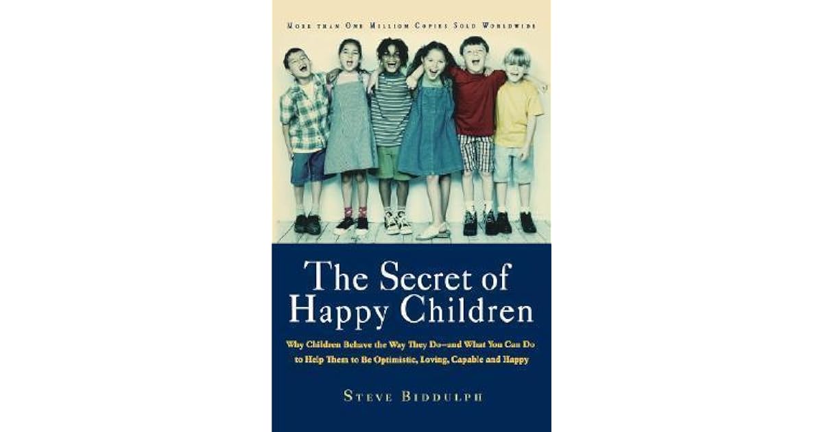 The Secret of Happy Children: Why Children Behave the Way They Do ...