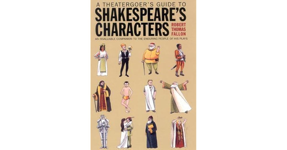A Theatergoer's Guide to Shakespeare's Characters by Robert Thomas Fallon