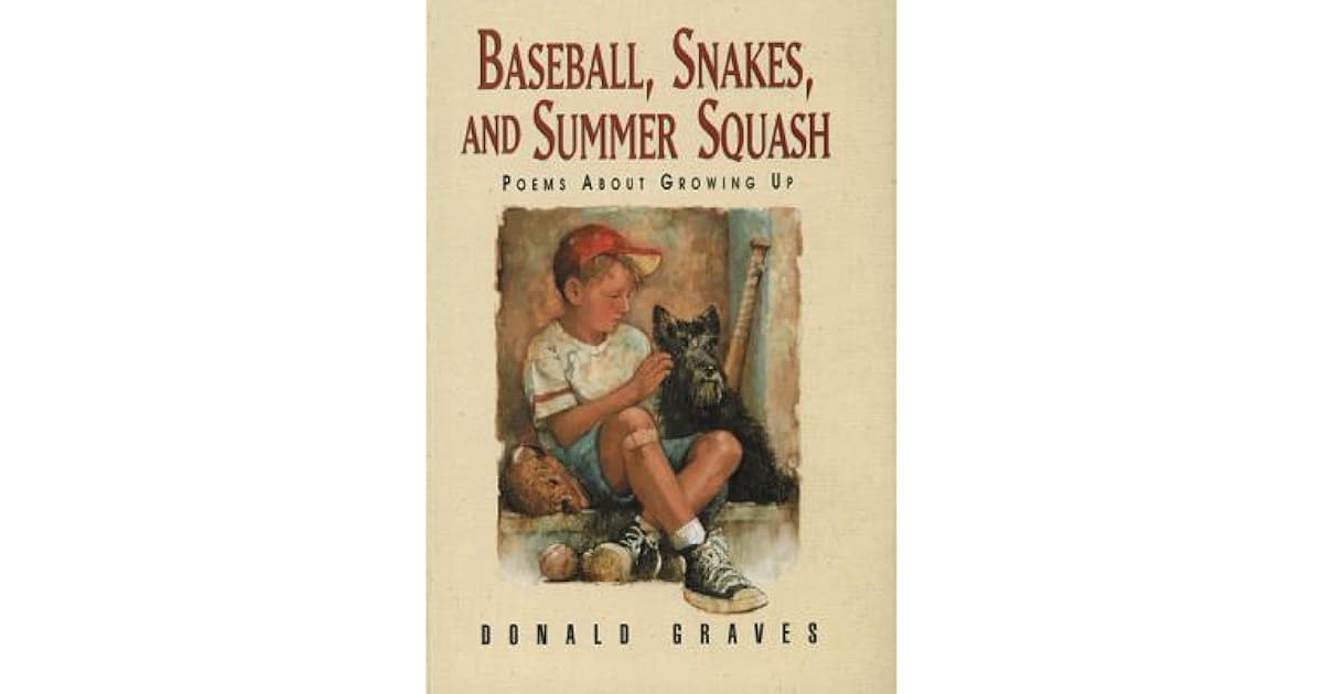 Baseball, Snakes, and Summer Squash: Poems About Growing Up by Donald ...
