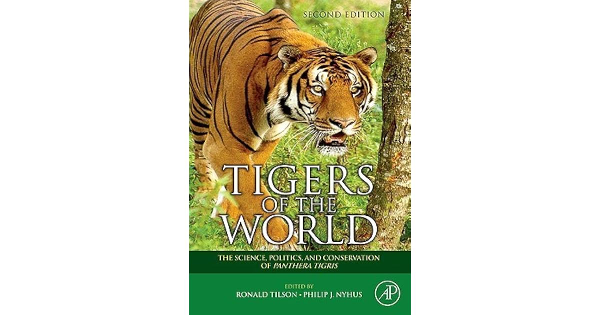 Tigers of the World: The Science, Politics, and Conservation of ...