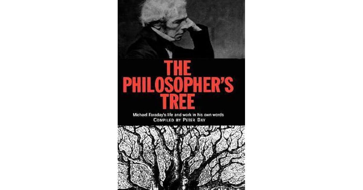 The Philosopher's Tree: A Selection of Michael Faraday's Writings by ...