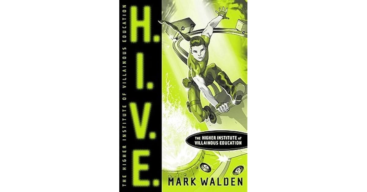 H.I.V.E. Higher Institute of Villainous Education by Mark Walden