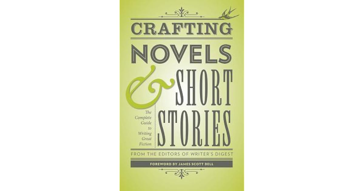 Crafting Novels & Short Stories: The Complete Guide to Writing Great ...