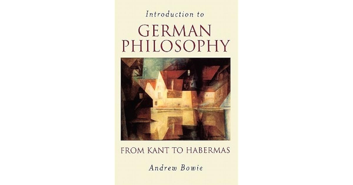 Introduction to German Philosophy: From Kant to Habermas by Andrew Bowie