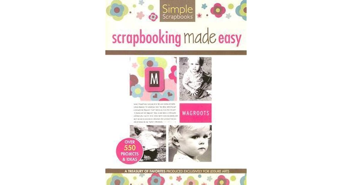 Scrapbooking Made Easy by Simple Scrapbooks Magazine