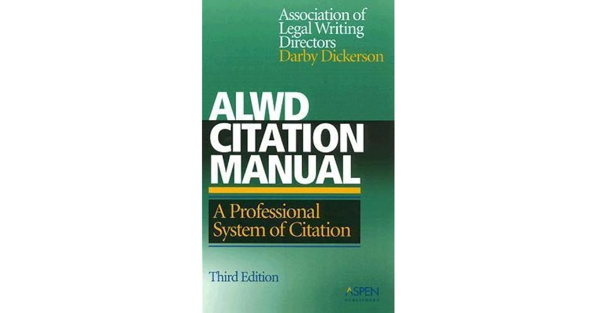 ALWD Citation Manual: A Professional System of Citation by Darby Dickerson