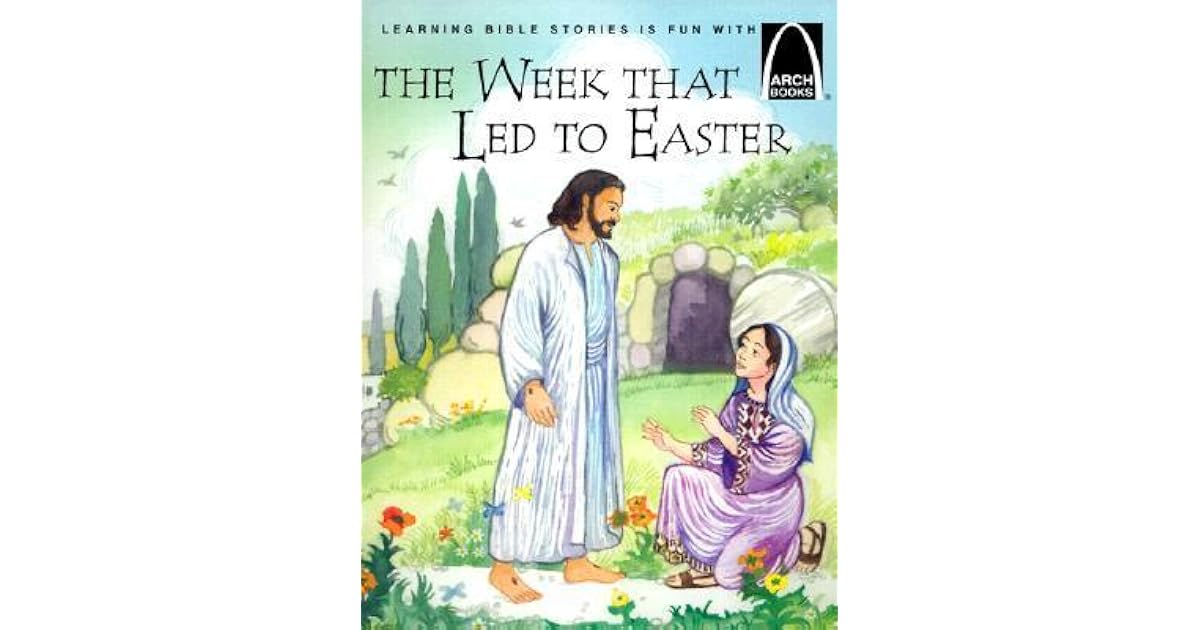The Week That Led to Easter (Arch Book) by Joanne Larrison