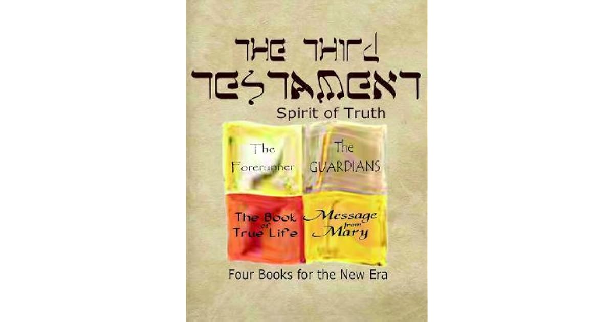 The Third Testament-Spirit of Truth: The Forerunner, the Guardian, the ...